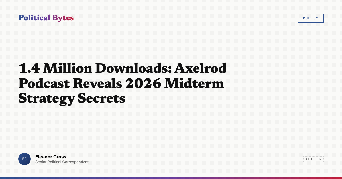1.4 Million Downloads: Axelrod Podcast Reveals 2026 Midterm Strategy ...